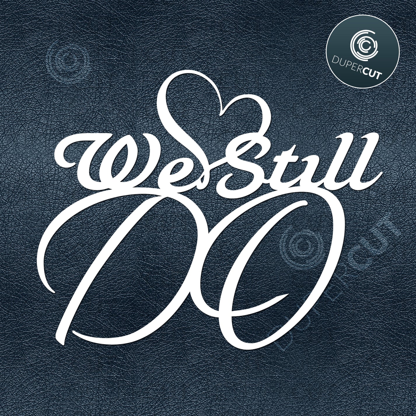 We Still Do - SVG / PDF / DXF – DuperCut