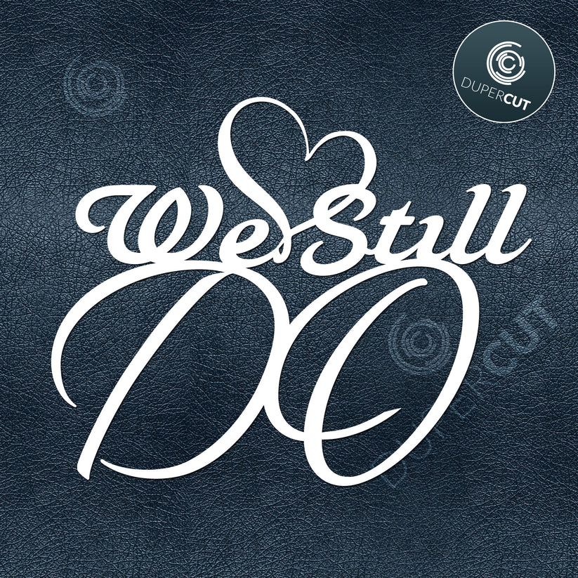 We Still Do - SVG / PDF / DXF – DuperCut